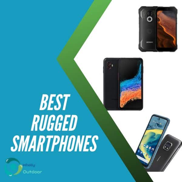 Top 3 Best Rugged Smartphones In 2025 - Wholly Outdoor