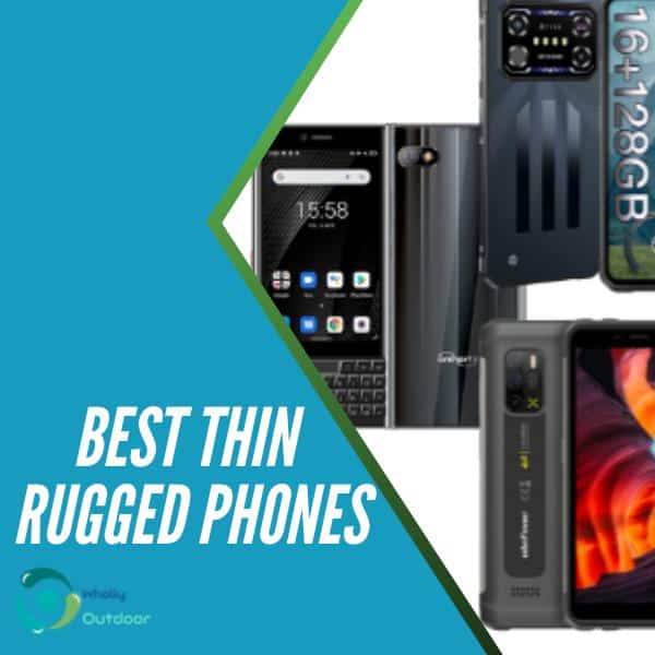 Top 3 Best Thin Rugged Phones In 2024 - Wholly Outdoor