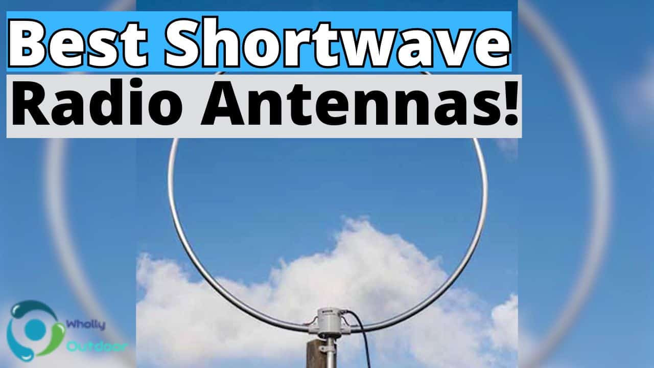 Best Shortwave Radio Antennas - Wholly Outdoor